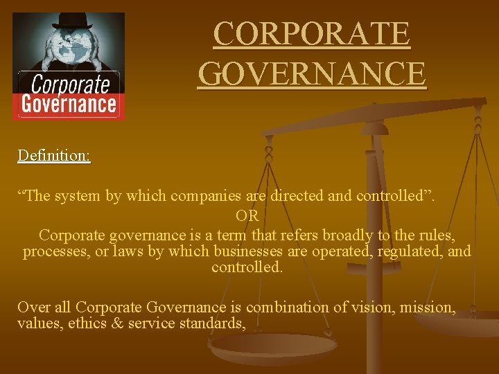 CORPORATE GOVERNANCE Definition The system by which companies