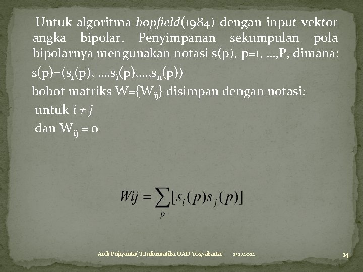 JARINGAN HOPFIELD Dalam penelitiannya John Hopfield Hopfield 1982