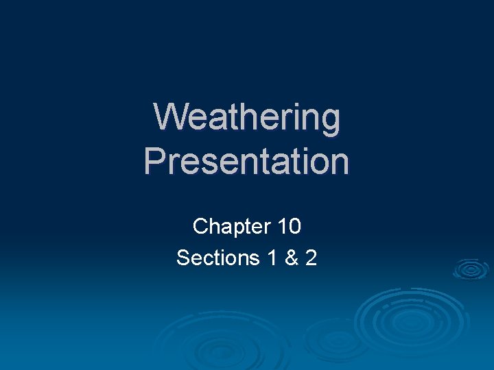 Weathering Presentation Chapter 10 Sections 1 2 Old