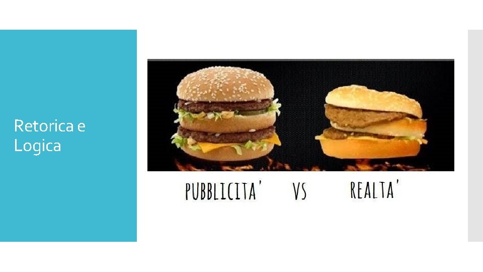 Retorica e Logica Retorica Arte della persuasione Serve