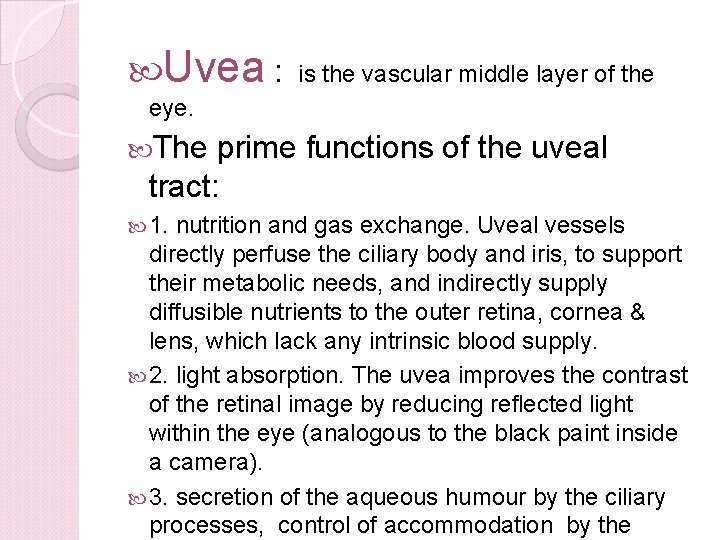 Uveitis Uvea is the vascular middle layer of