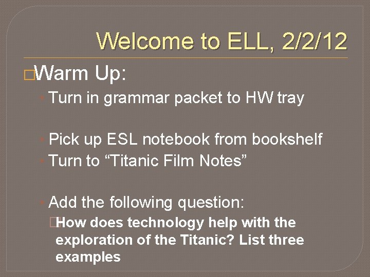 Welcome to ELL 2212 Warm Up Turn in