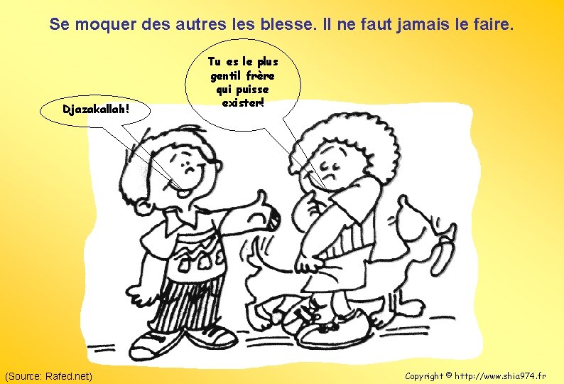 POURQUOI IL NE FAUT PAS SE MOQUER DES