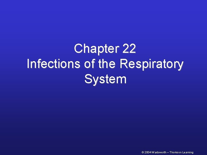 Chapter 22 Infections of the Respiratory System 2004