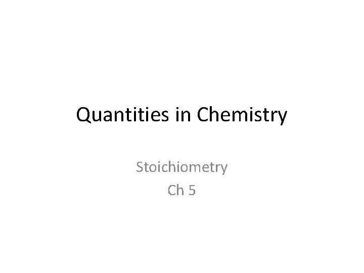 Quantities in Chemistry Stoichiometry Ch 5 Detecting elements