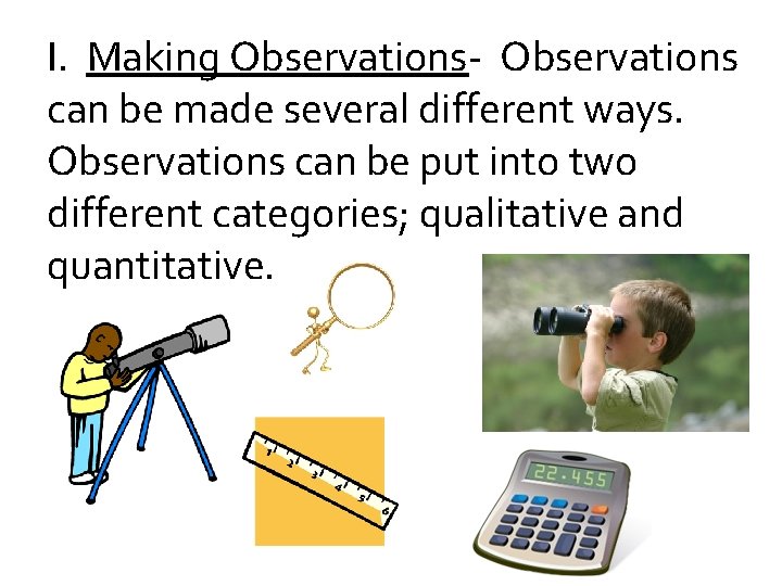 The Scientific Process Making Observations I Making Observations