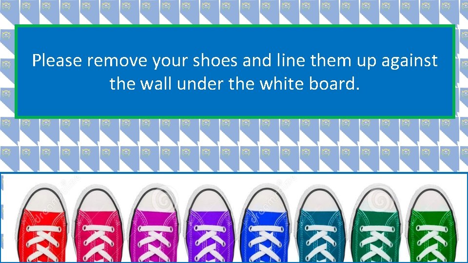 Please remove your shoes and line them up