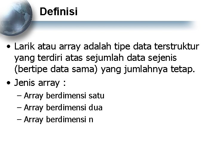 ARRAY STRUCTURE Prepared by Yohana Nugraheni Definisi Larik
