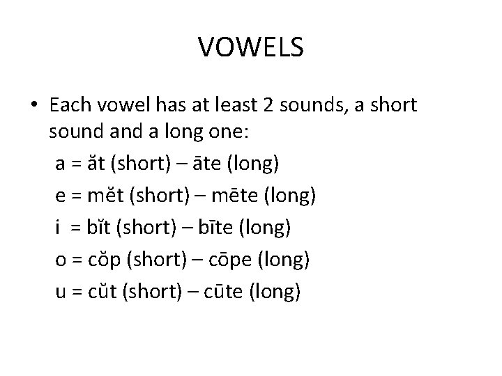 SPELLING RULES VOWELS Each vowel has at least