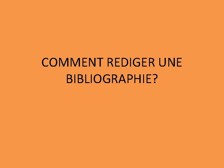 COMMENT REDIGER UNE BIBLIOGRAPHIE BIBLIODEFINITION Cest lensemble des