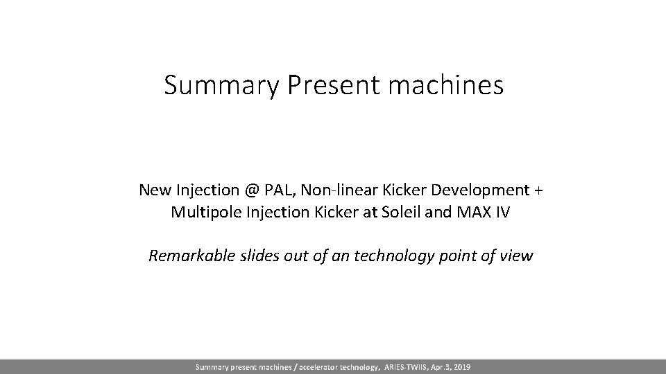 Summary Present machines New Injection PAL Nonlinear Kicker