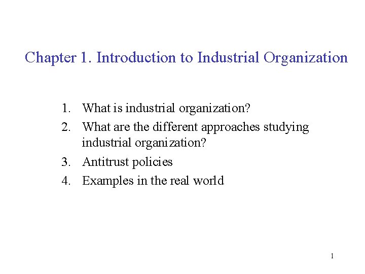 Chapter 1 Introduction to Industrial Organization 1 What