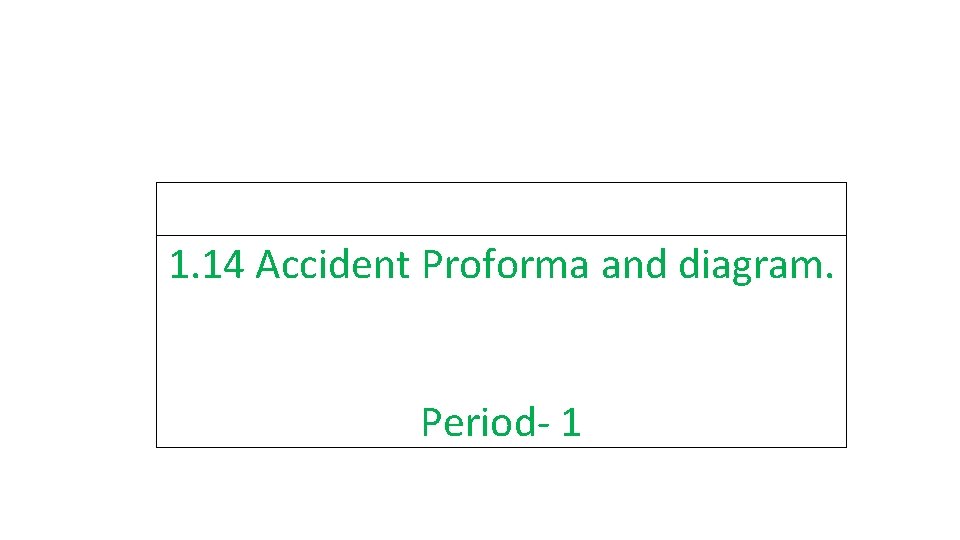 1 14 Accident Proforma and diagram Period 1