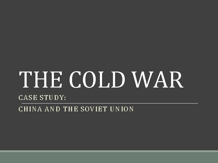 THE COLD WAR CASE STUDY CHINA AND THE
