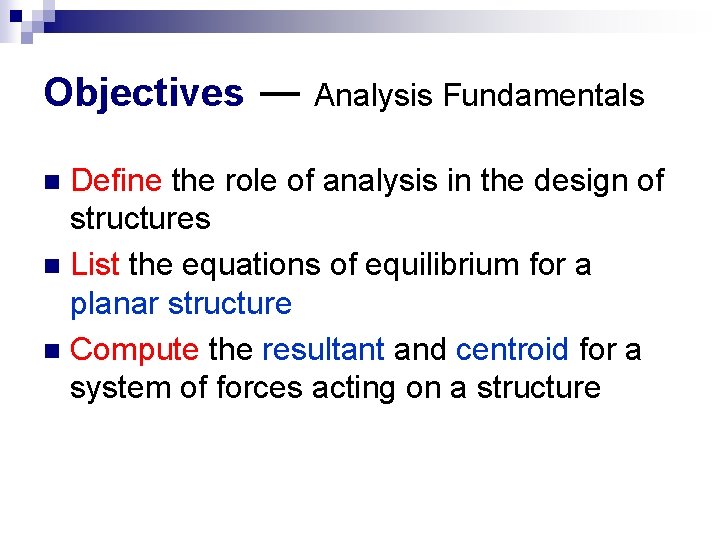 CE 329 Structural Analysis Fall 2005 Objectives General