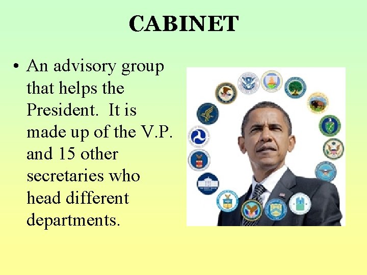 THE CABINET CABINET An advisory group that helps