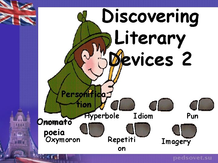 Discovering Literary Devices 2 Personifica tion Onomato poeia