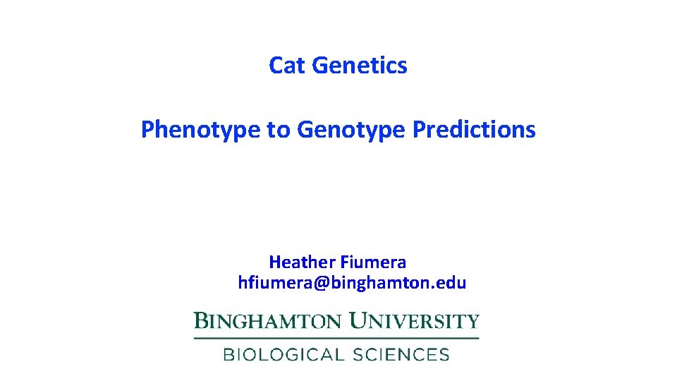 Cat Genetics Phenotype to Genotype Predictions Heather Fiumera