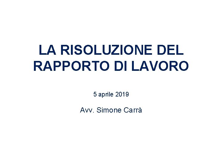LA RISOLUZIONE DEL RAPPORTO DI LAVORO 5 aprile