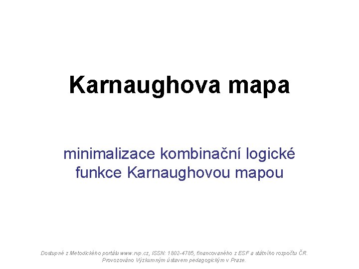 Karnaughova mapa minimalizace kombinan logick funkce Karnaughovou mapou