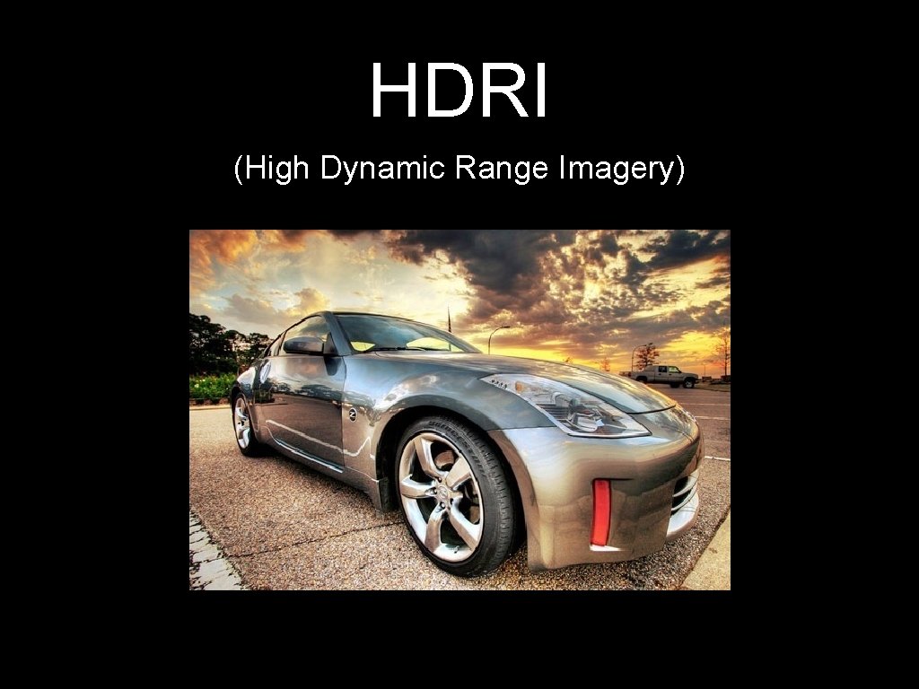 HDRI High Dynamic Range Imagery History of HDRI