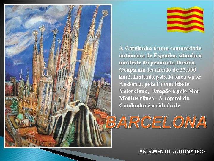 A Catalunha uma comunidade autnoma de Espanha situada