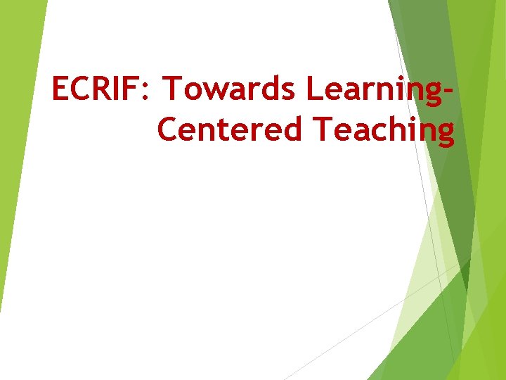ECRIF Towards Learning Centered Teaching The real voyage