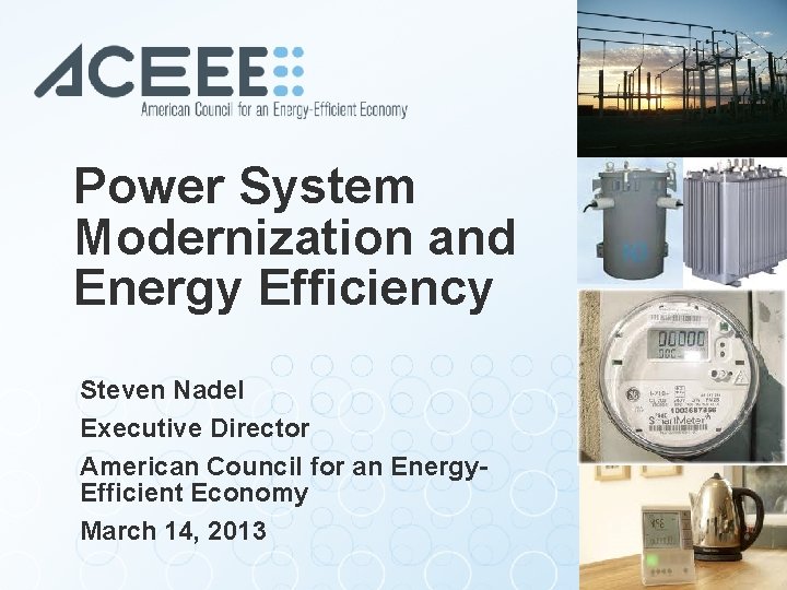 Power System Modernization and Energy Efficiency Steven Nadel