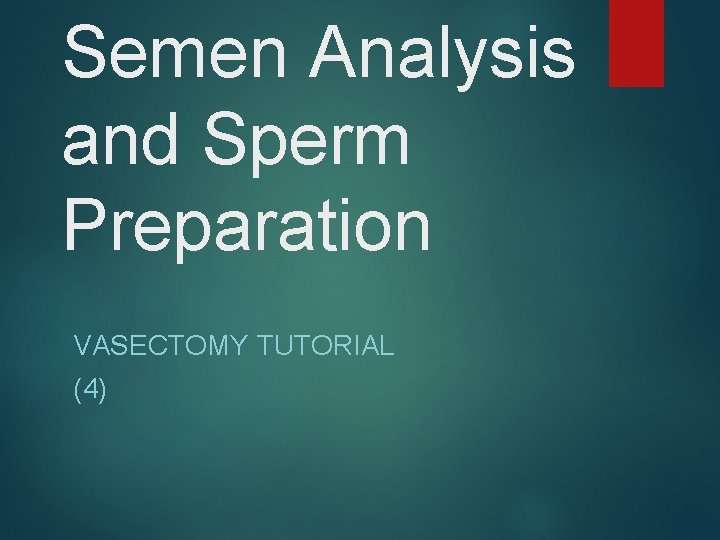 Semen Analysis and Sperm Preparation VASECTOMY TUTORIAL 4