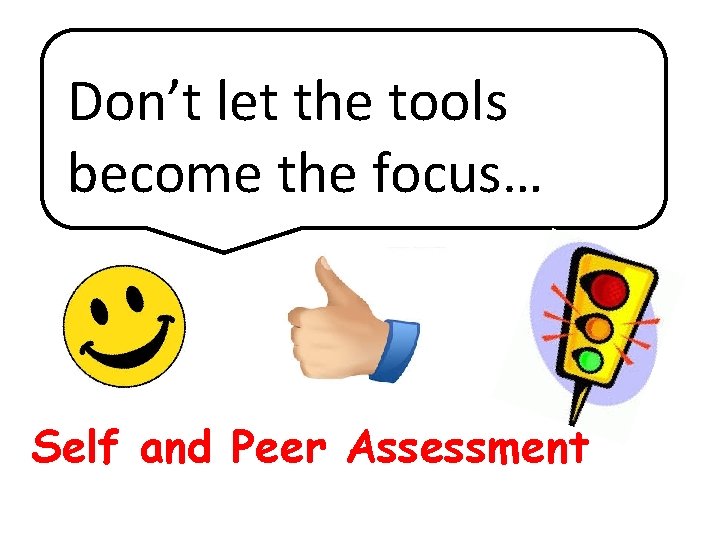 Assessment for Learning More than just traffic lights