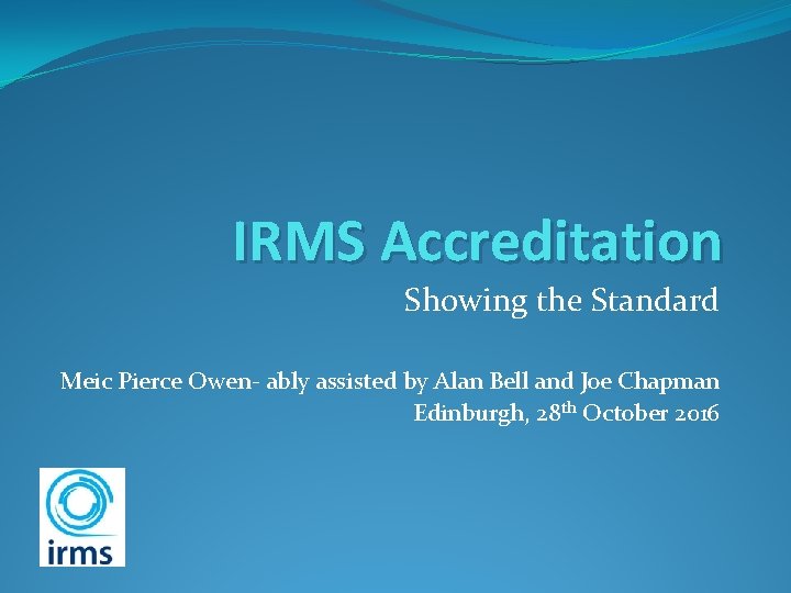 IRMS Accreditation Showing the Standard Meic Pierce Owen