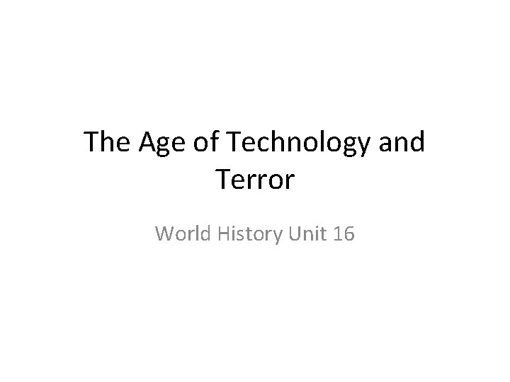 The Age of Technology and Terror World History