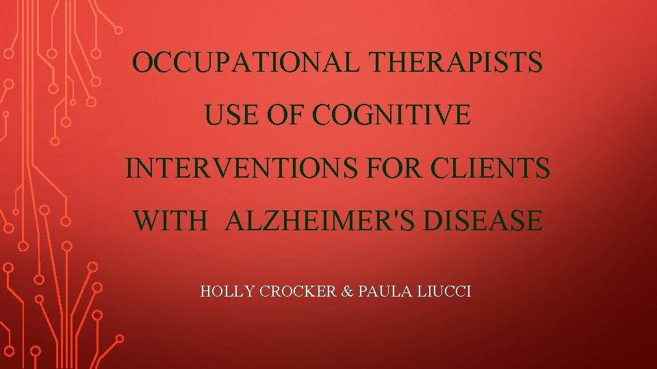 OCCUPATIONAL THERAPISTS USE OF COGNITIVE INTERVENTIONS FOR CLIENTS