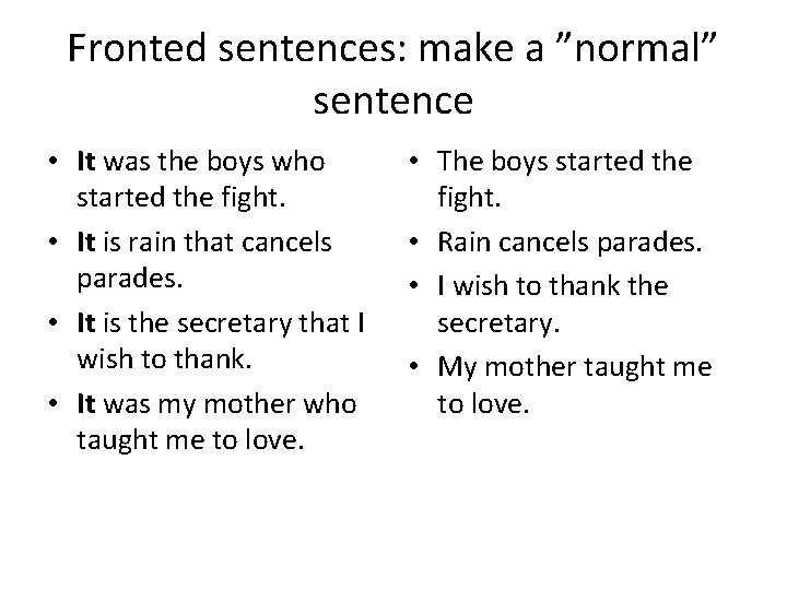 Fronted sentences make a normal sentence It was
