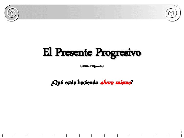 El Presente Progresivo Present Progressive Qu ests haciendo
