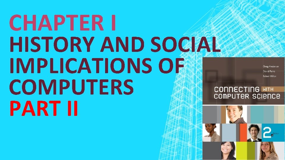 CHAPTER I HISTORY AND SOCIAL IMPLICATIONS OF COMPUTERS