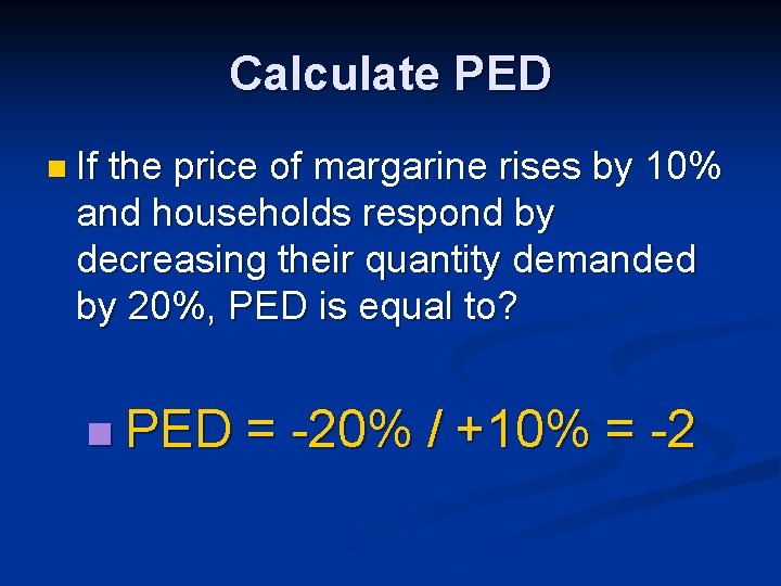 Price Elasticity of Demand PED Study of Elasticities