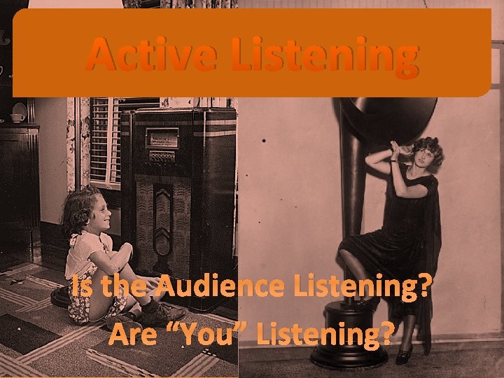 Active Listening Is the Audience Listening Are You