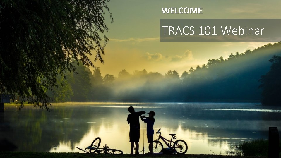 Welcome to the TRACS Training 101 Webinar In