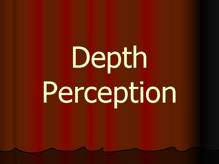 Depth Perception 1 2 3 3 4 Agenda