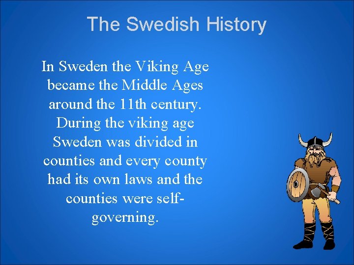 The Swedish History In Sweden the Viking Age