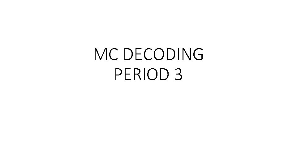 MC DECODING PERIOD 3 1 The image is