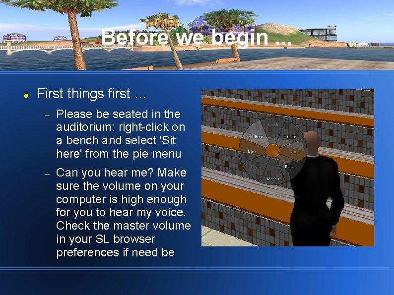 Before we begin First things first Please be