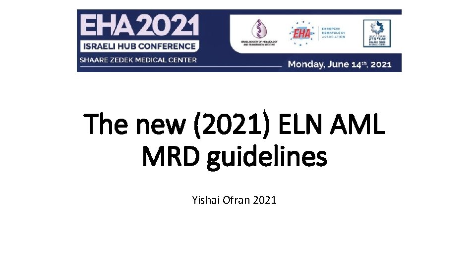 The new 2021 ELN AML MRD guidelines Yishai