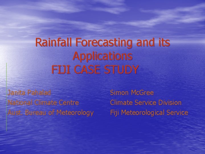 Rainfall Forecasting and its Applications FIJI CASE STUDY
