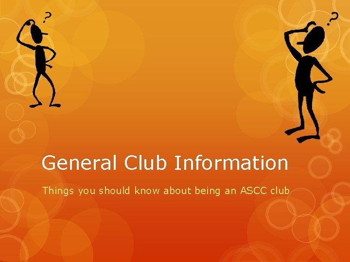 General Club Information Things you should know about