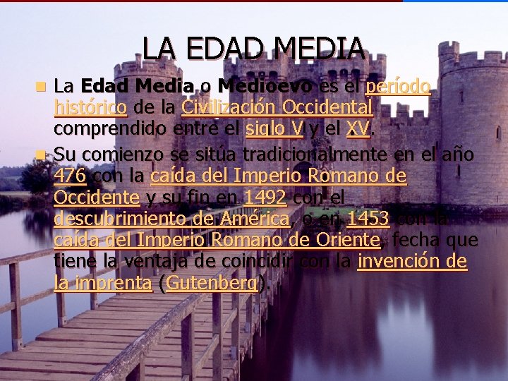 LA EDAD MEDIA La Edad Media o Medioevo
