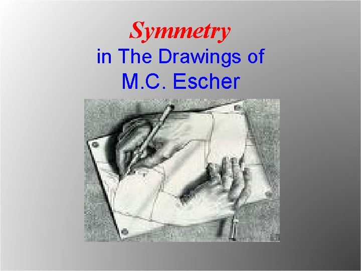 Symmetry in The Drawings of M C Escher