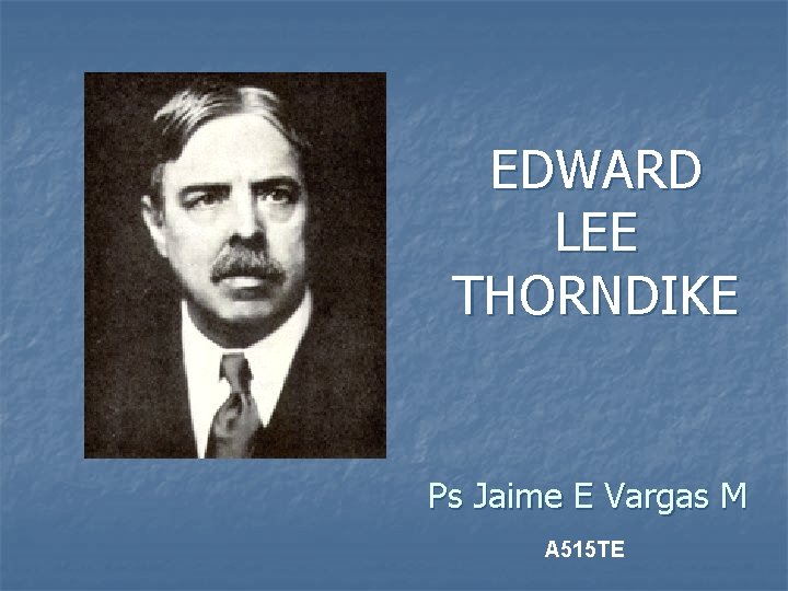 EDWARD LEE THORNDIKE Ps Jaime E Vargas M