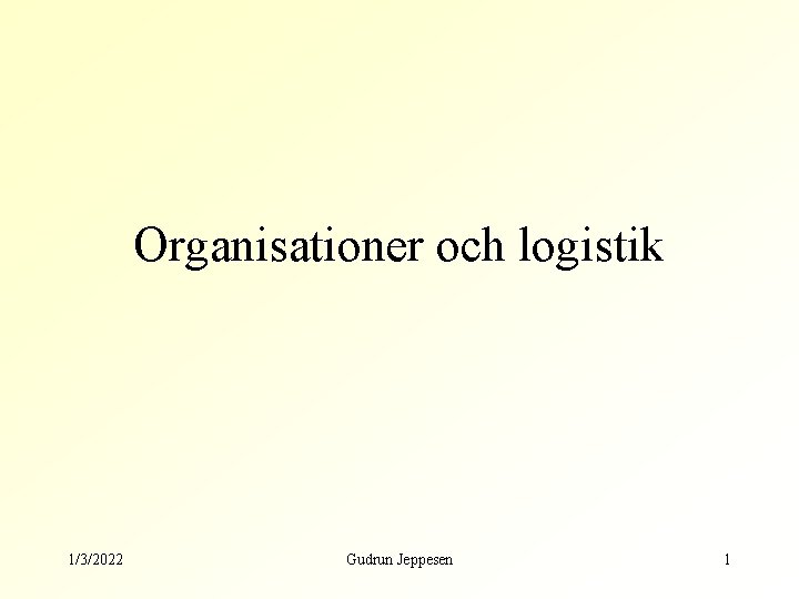 Organisationer och logistik 132022 Gudrun Jeppesen 1 ...